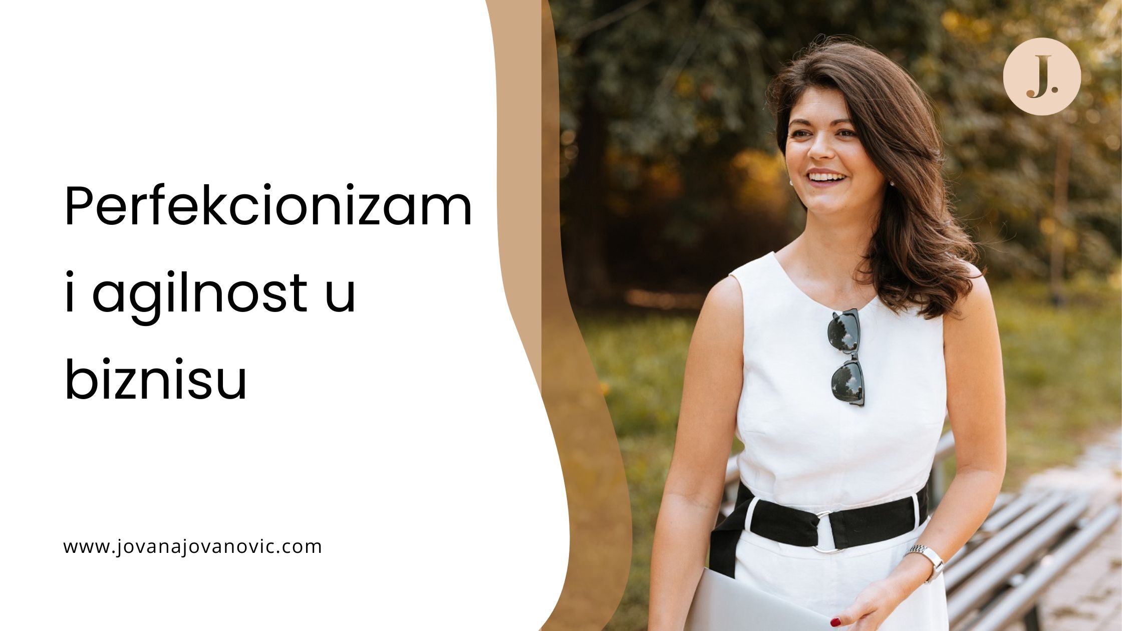 Perfekcionizam i agilnost u biznisu | Jovana Jovanović
